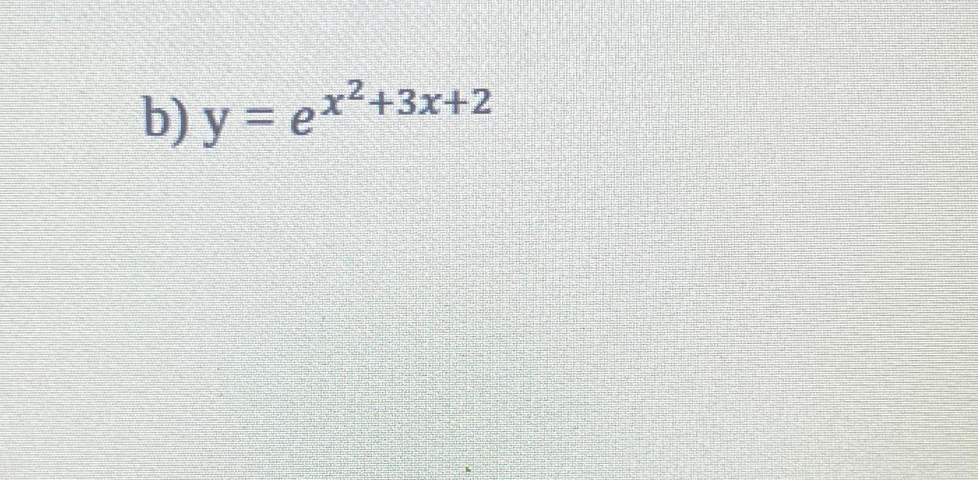 Solved Find the derivative of each function.b) y=ex2+3x+2 | Chegg.com