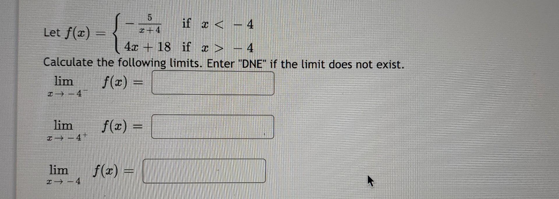 Solved Let f(x)={−x+454x+18 if x −4 Calculate the | Chegg.com