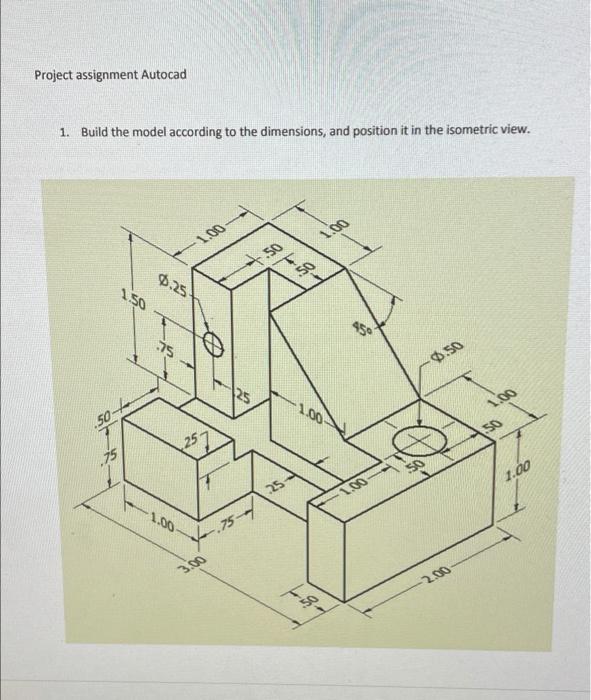 Solved Project assignment Autocad 1. Build the model | Chegg.com