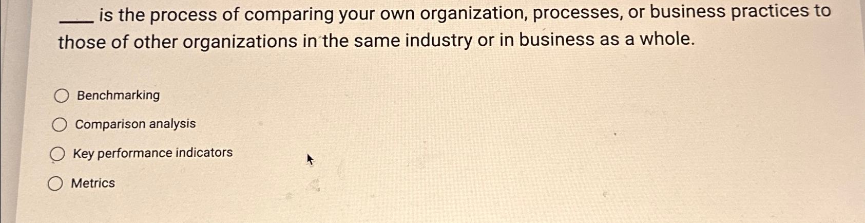 Solved is the process of comparing your own organization, | Chegg.com