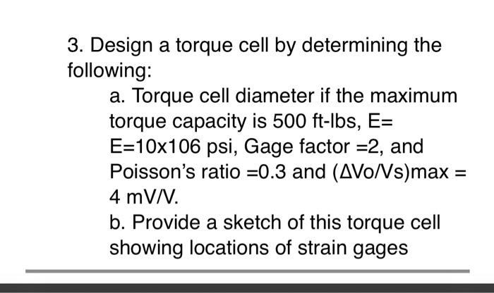 Solved 3. Design a torque cell by determining the following: | Chegg.com