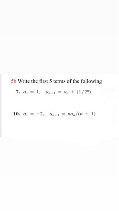 Solved 5 b Write the first 5 terms of the following 7. | Chegg.com