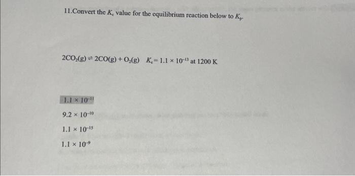 Solved 11. Convert the Ke value for the equilibrium reaction | Chegg.com
