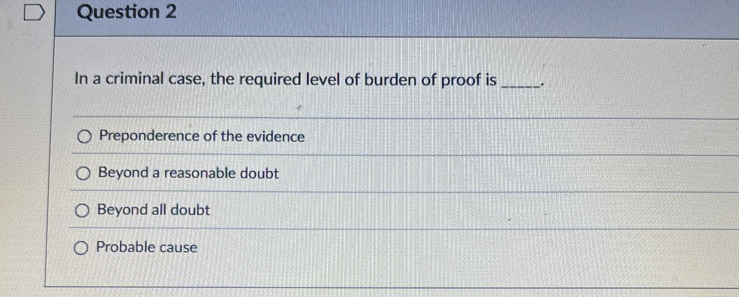 Solved Question 2In a criminal case, the required level of | Chegg.com