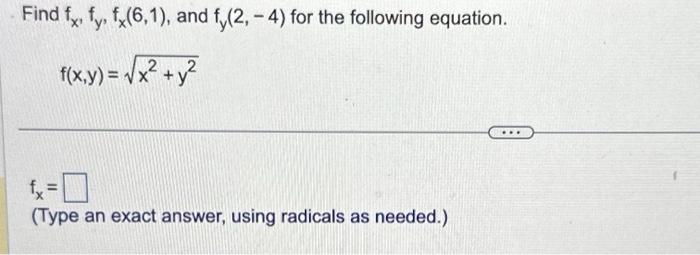 Solved Find fx,fy,fx(6,1), and fy(2,−4) for the following | Chegg.com