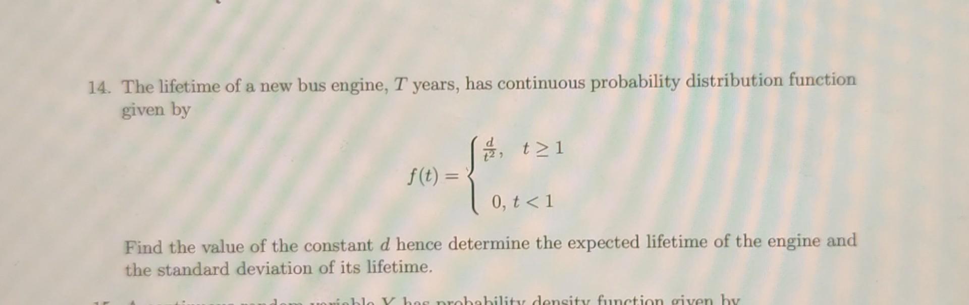 Solved 14 The Lifetime Of A New Bus Engine T Years Has