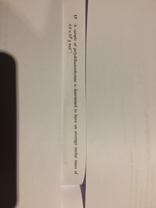 Solved 13 A sample of polydifluoroethylene is determined to | Chegg.com