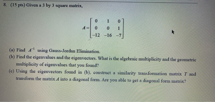 Solved 8. (15 pts) Given a 3 by 3 square matrix, 1 A 0 0 0 0 | Chegg.com Solved 8. (15 pts) Given a 3 by 3 square matrix, 1 A 0 0 0 0 | Chegg.com