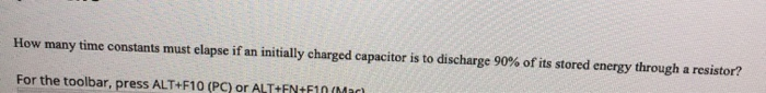 Solved How many time constants must elapse if an initially | Chegg.com