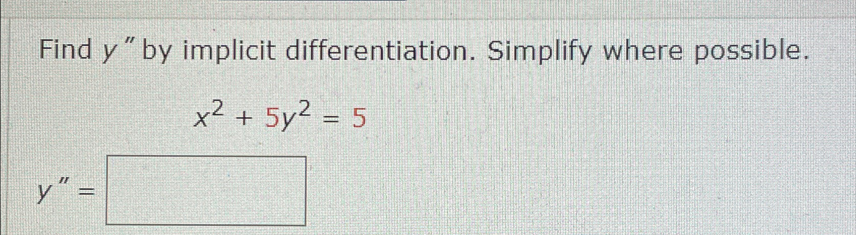 Solved Find y " ﻿by implicit differentiation. Simplify where | Chegg.com