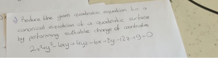 Solved 6) Reduce the given quadratic equation to a canonical | Chegg.com
