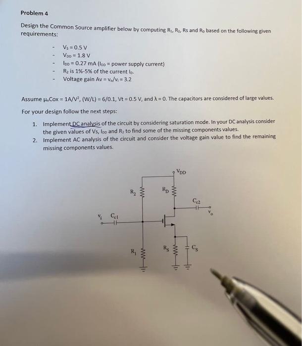 Solved Problem 4 Design the Common Source amplifier below by | Chegg.com