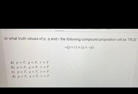 Solved :or what truth values of p,q and r the following | Chegg.com