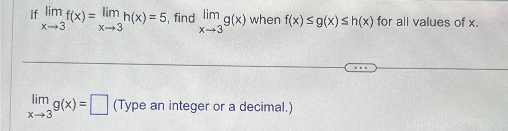 Solved If limx→3f(x)=limx→3h(x)=5, ﻿find limx→3g(x) ﻿when | Chegg.com