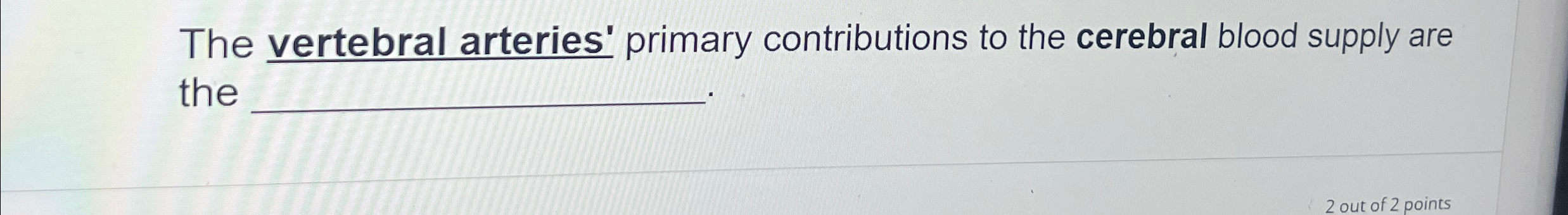 Solved The vertebral arteries' primary contributions to the | Chegg.com