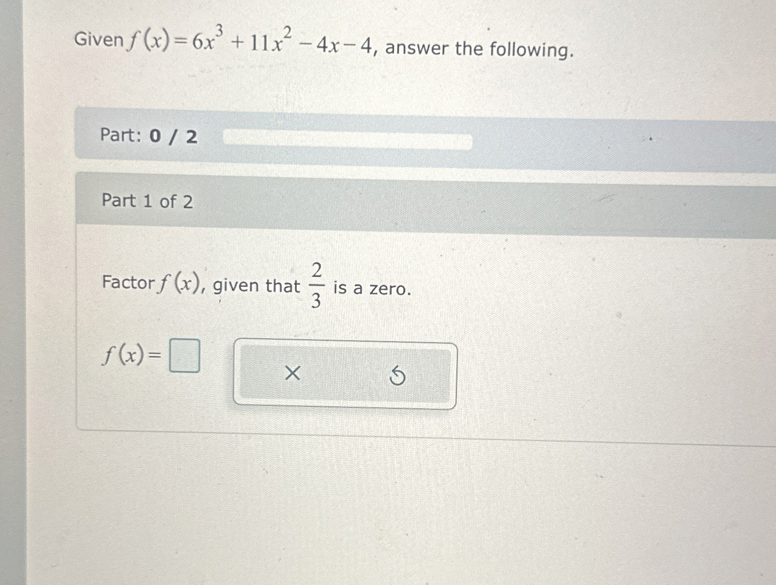 Solved Given f(x)=6x3+11x2-4x-4, ﻿answer the following.Part: | Chegg.com