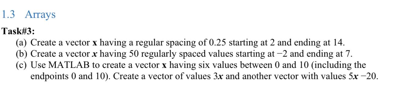 Solved 1.3 ﻿ArraysTask#3:(a) ﻿Create a vector x ﻿having a | Chegg.com