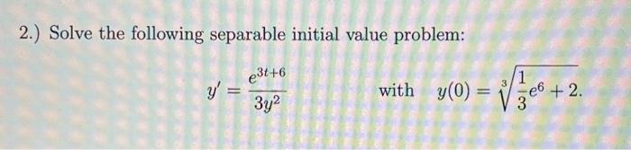 Solved 2.) Solve the following separable initial value | Chegg.com