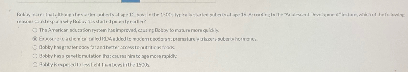 Solved Bobby learns that although he started puberty at age | Chegg.com