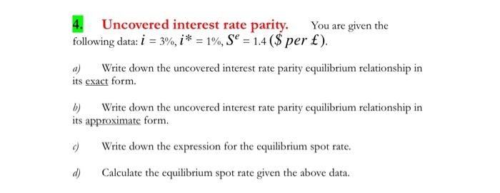 Solved 4. Uncovered interest rate parity. You are given the | Chegg.com