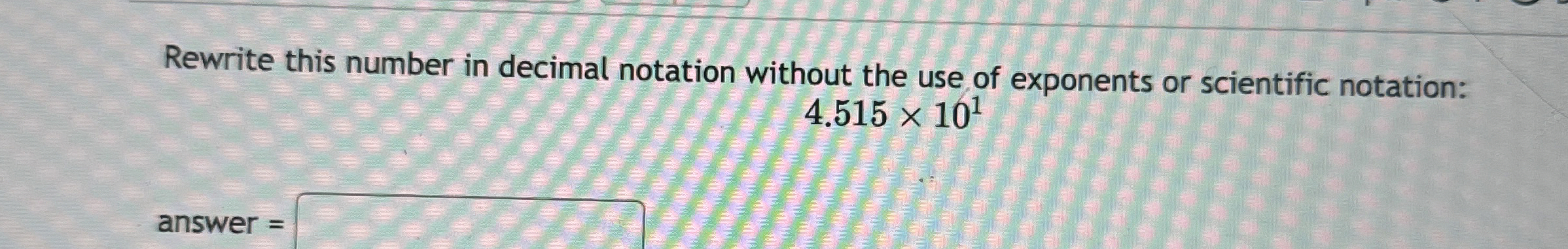 Solved Rewrite this number in decimal notation without the | Chegg.com