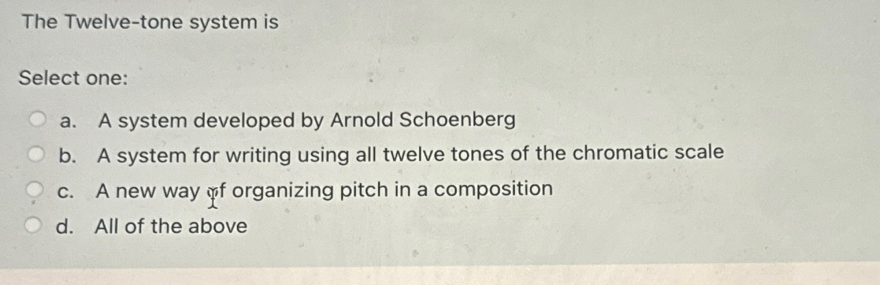 Solved The Twelve-tone system isSelect one:a. ﻿A system | Chegg.com