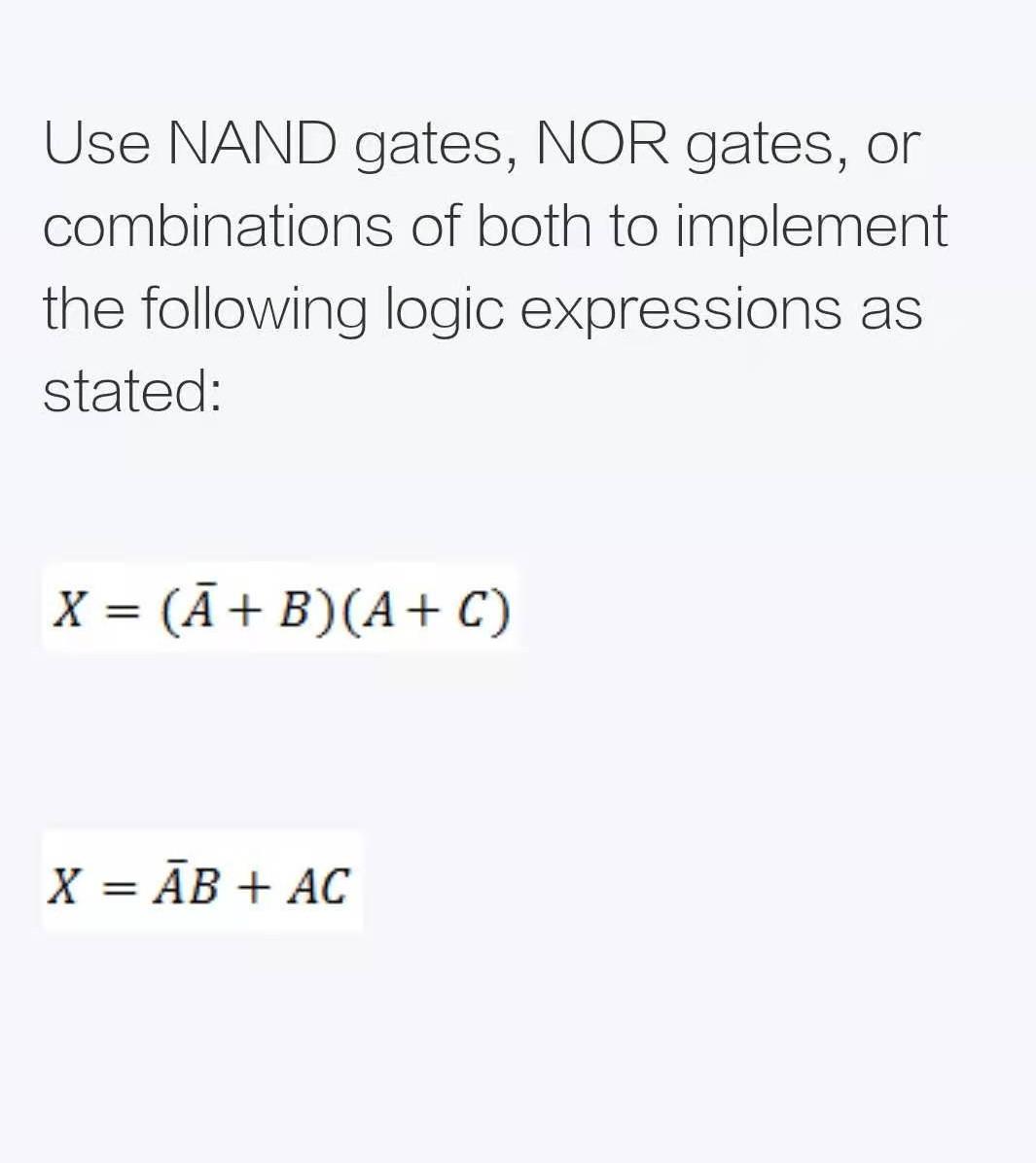 Solved Use NAND gates, NOR gates, or combinations of both to | Chegg.com