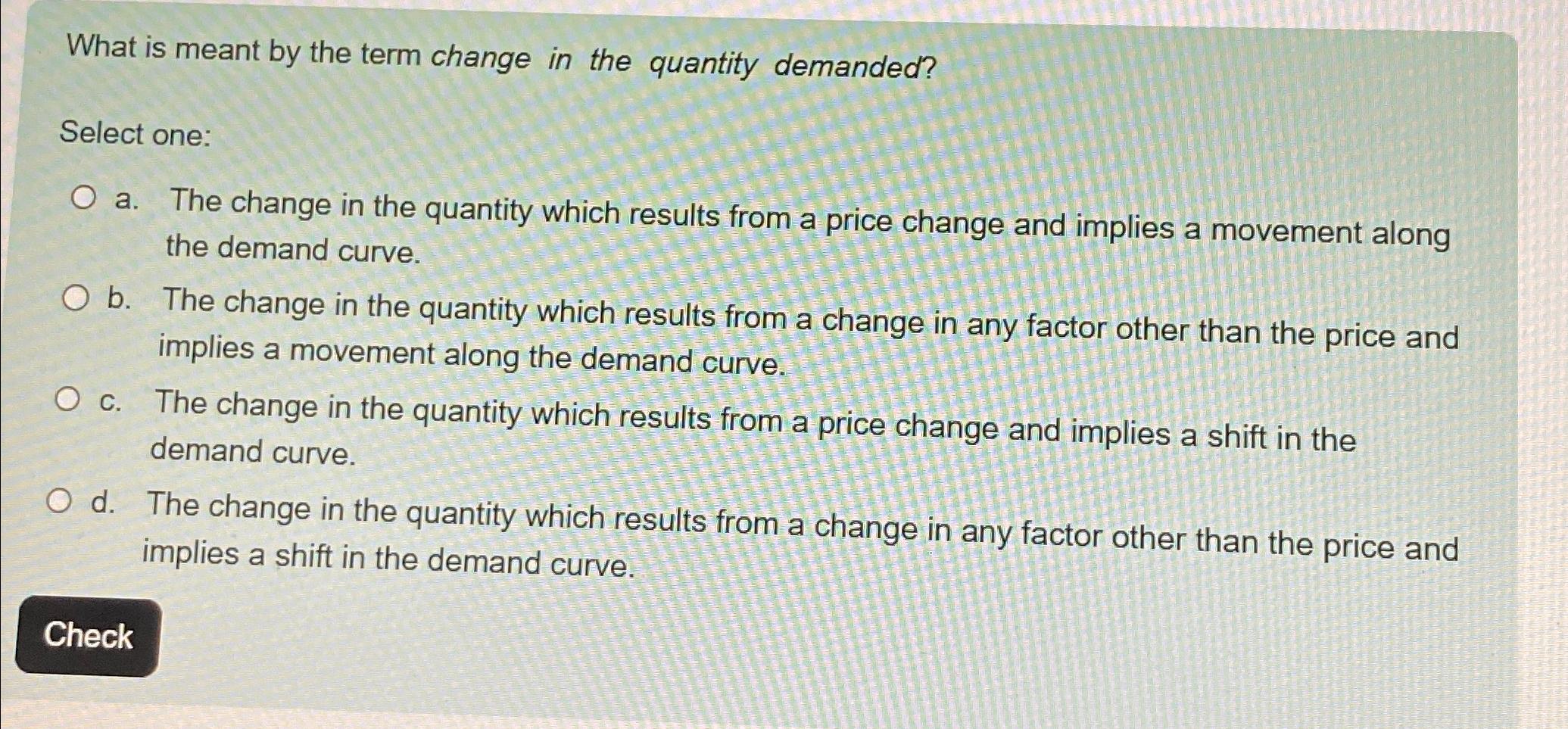 Solved What is meant by the term change in the quantity | Chegg.com