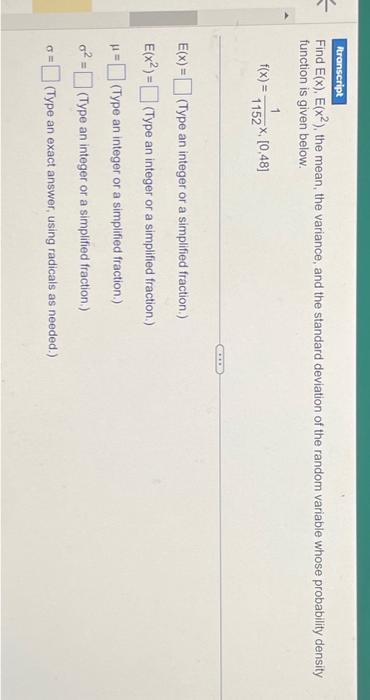 Solved Find E(x),E(x2), the mean, the variance, and the | Chegg.com