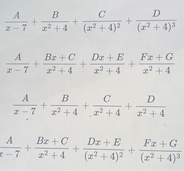 Solved (x−7)(x2+4)3x4+x2+1 x−7A+x2+4B+(x2+4)2C+(x2+4)3D | Chegg.com