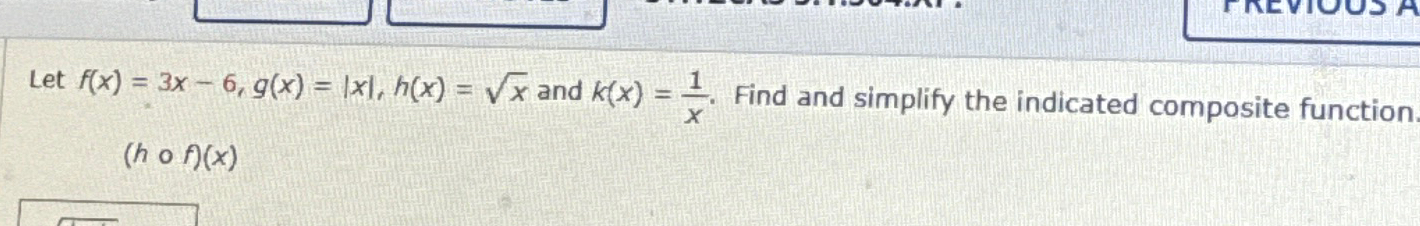 Solved Let f(x)=3x-6,g(x)=|x|,h(x)=x2 ﻿and k(x)=1x. ﻿Find | Chegg.com