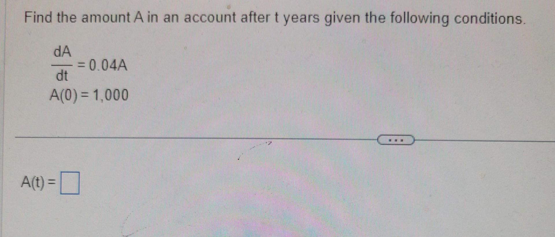 Solved Find the amount A in an account after t years given | Chegg.com