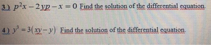 Solved 3) p2x – 2 vp - x = 0 Find the solution of the | Chegg.com