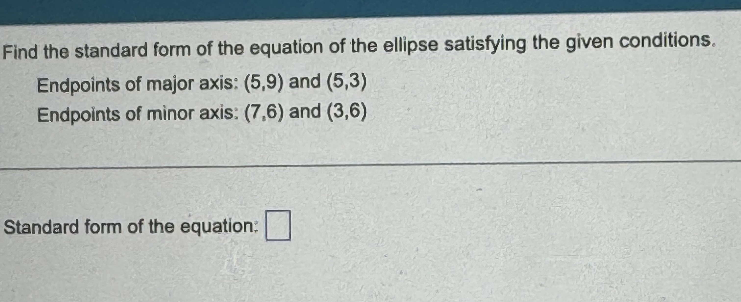 Solved Find the standard form of the equation of the ellipse | Chegg.com