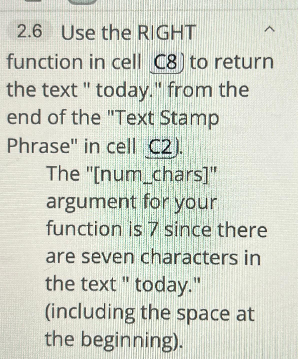 Solved 2.6 ﻿Use the RIGHT function in cell C8 ) ﻿to return | Chegg.com