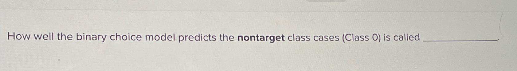 Solved How well the binary choice model predicts the | Chegg.com