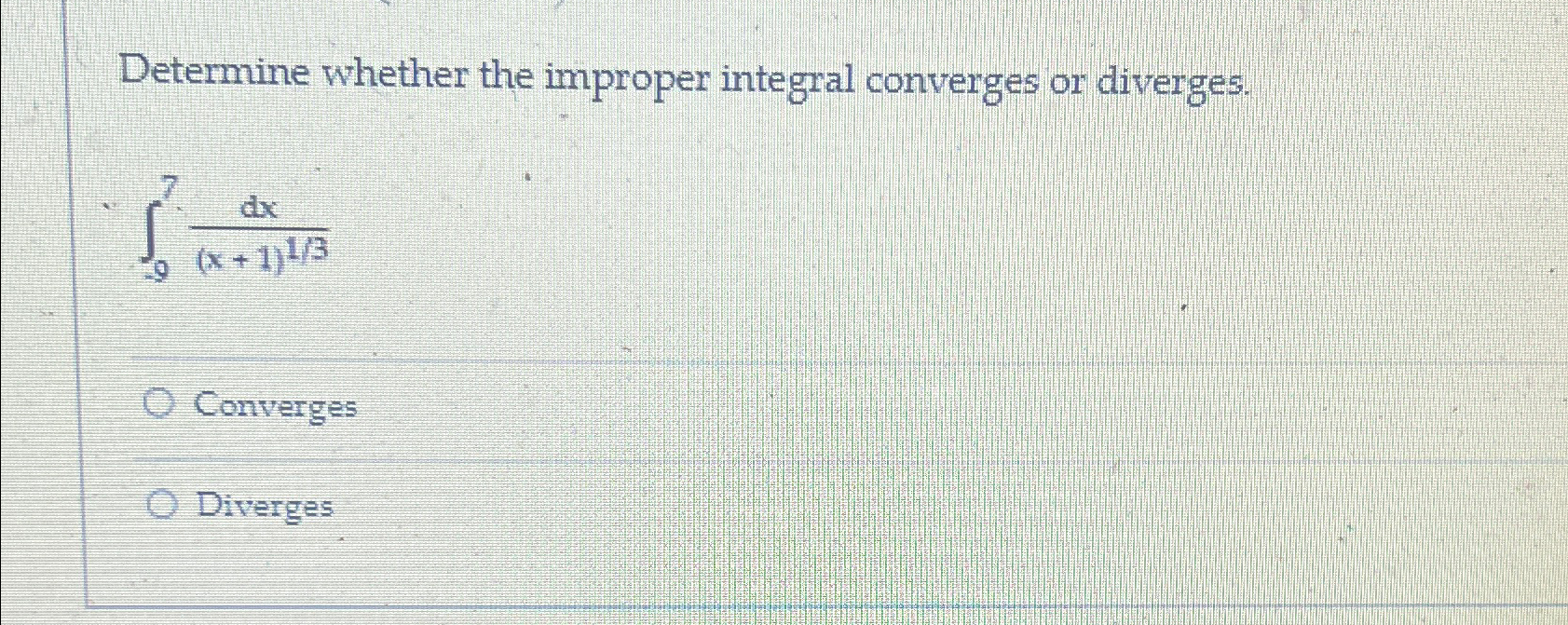 Solved Determine whether the improper integral converges or | Chegg.com