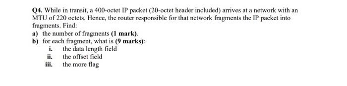 Solved Q4. While in transit, a 400-octet IP packet (20-octet | Chegg.com