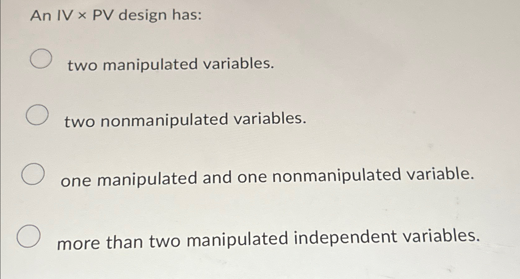 Solved An IV × ﻿PV design has:two manipulated variables.two | Chegg.com