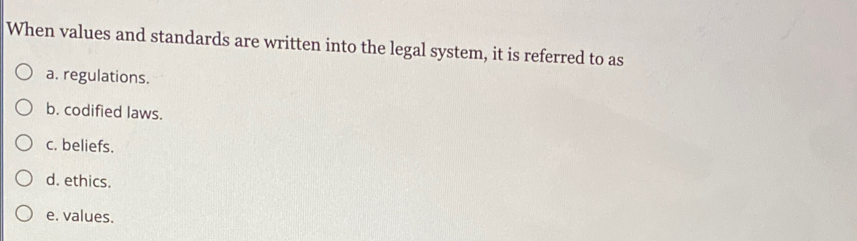 Solved When values and standards are written into the legal | Chegg.com
