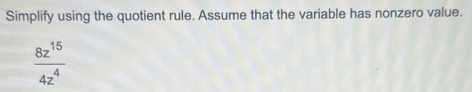 Solved Simplify using the quotient rule. Assume that the | Chegg.com
