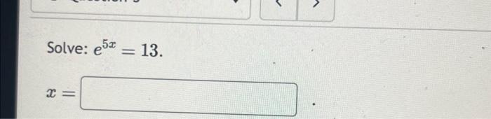 Solved Solve: e5x=13 x= | Chegg.com