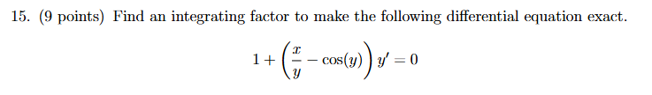 Solved (9 ﻿points) ﻿Find an ﻿integrating factor to ﻿make the | Chegg.com