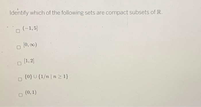 Solved Identify which of the following sets are compact | Chegg.com