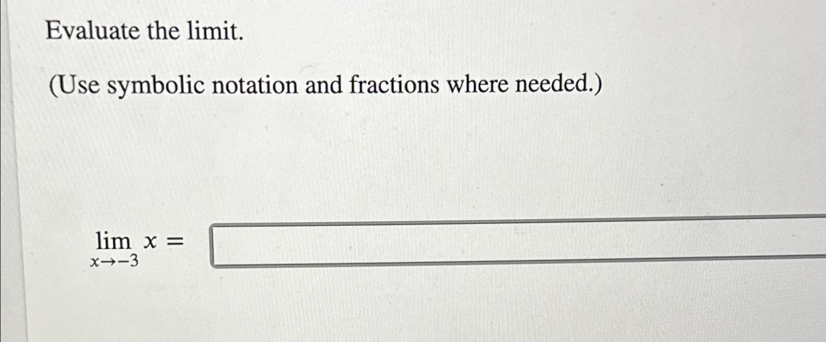 Solved Evaluate the limit.(Use symbolic notation and | Chegg.com