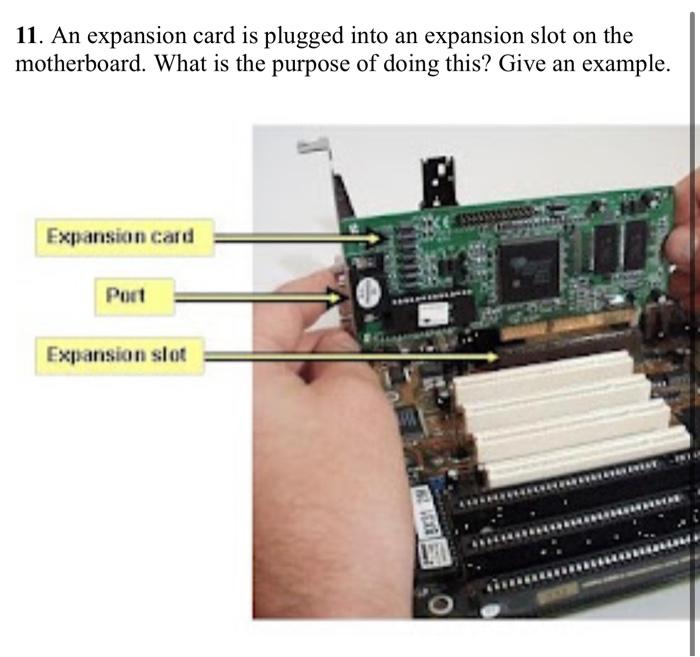 Solved 11. An expansion card is plugged into an expansion | Chegg.com