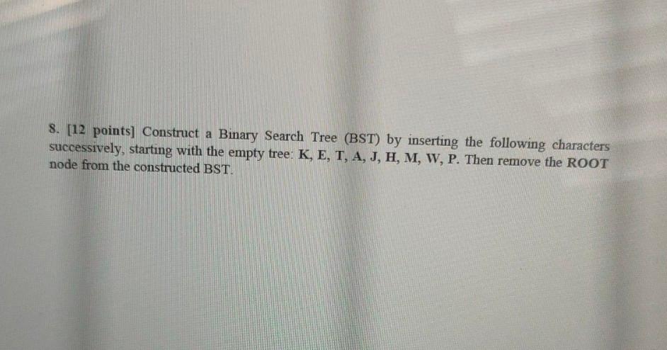 Solved 8. [12 points] Construct a Binary Search Tree (BST) | Chegg.com