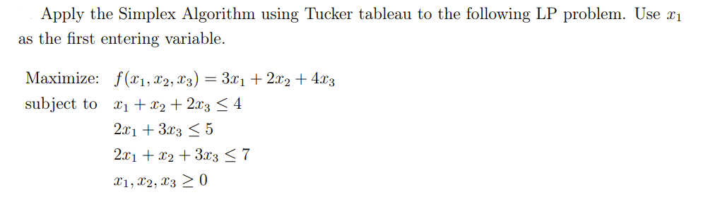 Solved Apply the Simplex Algorithm using Tucker tableau to | Chegg.com