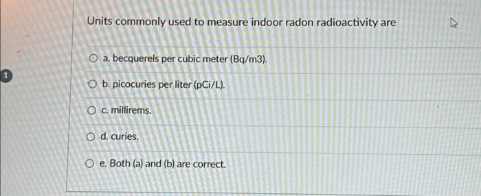Solved 1 Units commonly used to measure indoor radon | Chegg.com