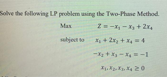 Solved Solve the following LP problem using the Two-Phase | Chegg.com